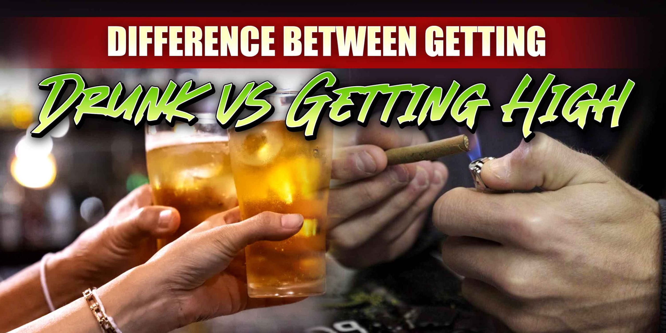 Difference Between Getting Drunk vs Getting High - MJ Seeds Canada